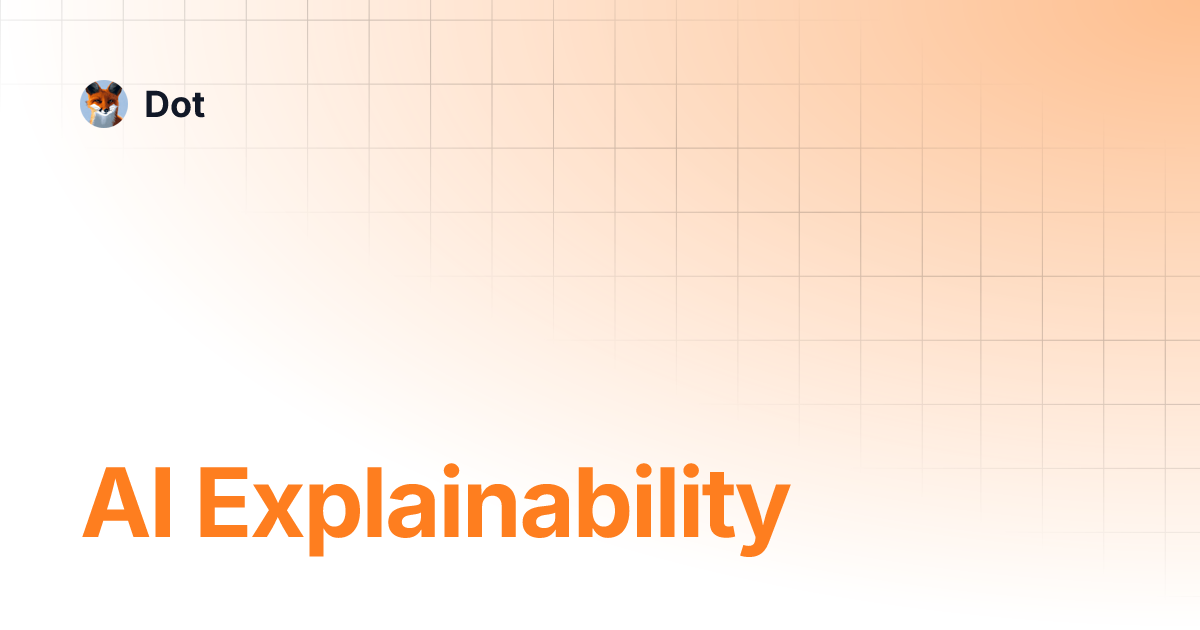 AI Explainability | Dot